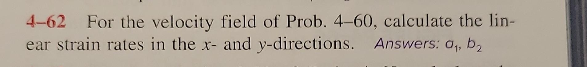 Solved 4-62 For the velocity field of Prob. 4-60, calculate | Chegg.com