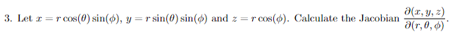 Let x=rcos(θ)sin(φ),y=rsin(θ)sin(φ) ﻿and z=rcos(φ). | Chegg.com