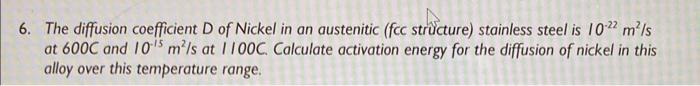 Solved 6. The diffusion coefficient D of Nickel in an | Chegg.com