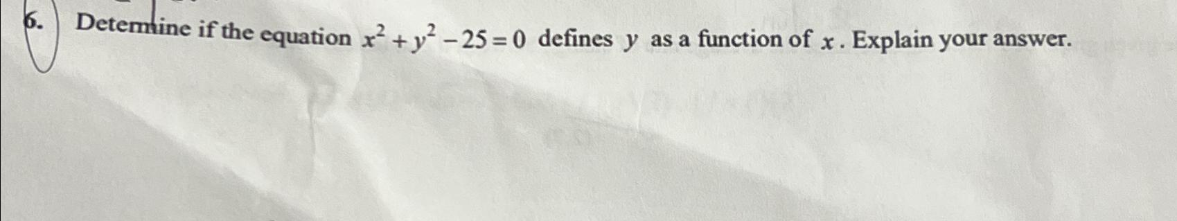 Solved Detemine if the equation x2+y2-25=0 defines y as a | Chegg.com Solved Detemine if the equation x2+y2-25=0 defines y as a | Chegg.com
