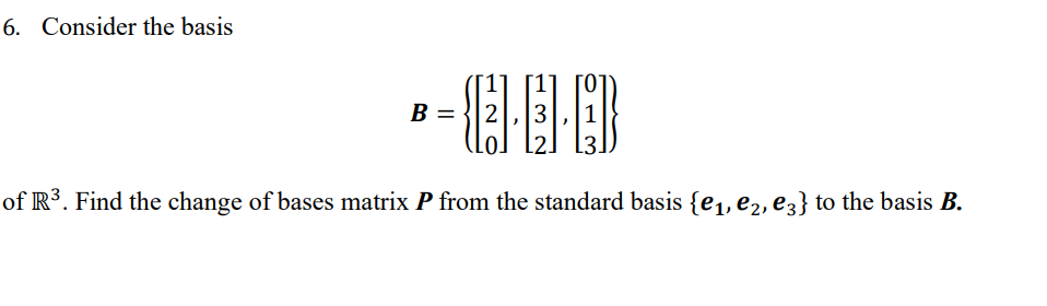 Solved Consider the basisB={[120],[132],[013]}of R3. ﻿Find | Chegg.com