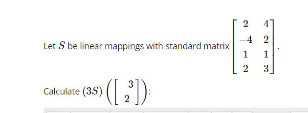 Solved Let S ﻿be linear mappings with standard matrix | Chegg.com