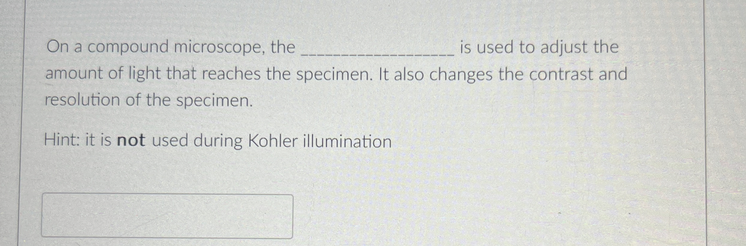 Solved On a compound microscope, the q, ﻿is used to adjust | Chegg.com