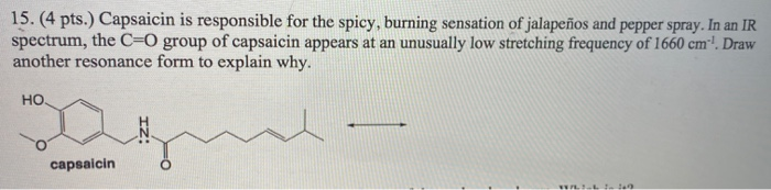 Solved 15. (4 pts.) Capsaicin is responsible for the spicy, | Chegg.com