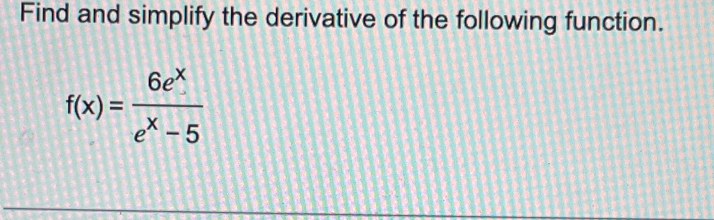 Solved Find and simplify the derivative of the following | Chegg.com