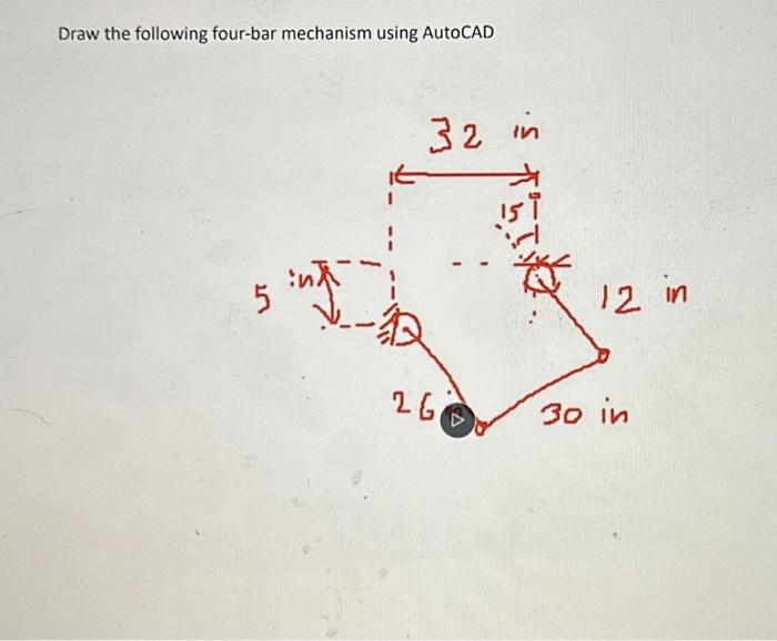 Solved Draw the following four-bar mechanism using AutoCAD | Chegg.com