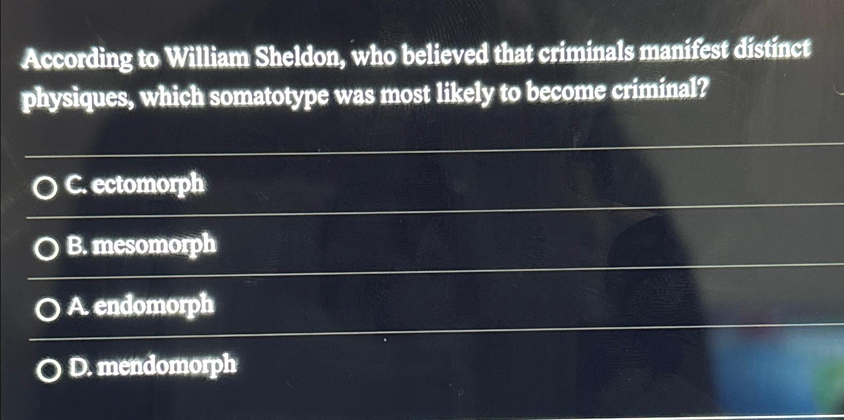 Solved According to William Sheldon, who believed that | Chegg.com