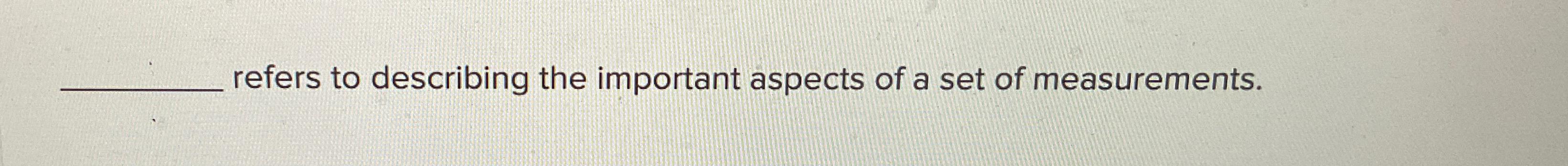 Solved refers to describing the important aspects of a set | Chegg.com