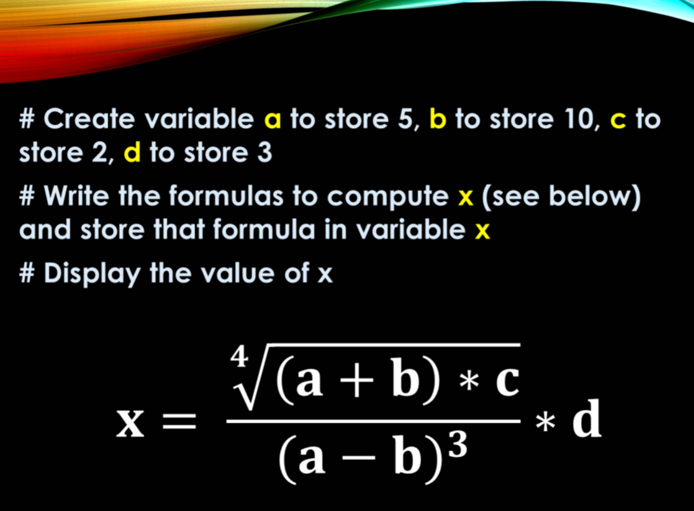 # Create variable a to store 5,b ﻿to store 10,c | Chegg.com