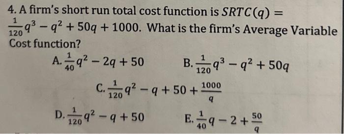 Solved 4. A firm's short run total cost function is SRTC(q)= | Chegg.com