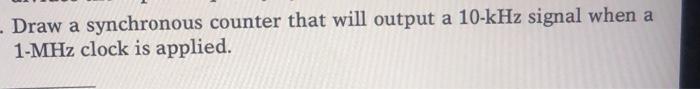 Solved - Draw a synchronous counter that will output a | Chegg.com