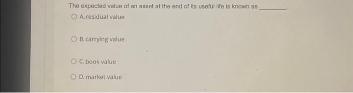 Solved The expected value of an asset at the end of its | Chegg.com