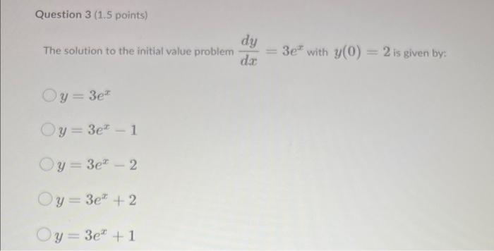 Solved The solution to the initial value problem dxdy=3ex | Chegg.com