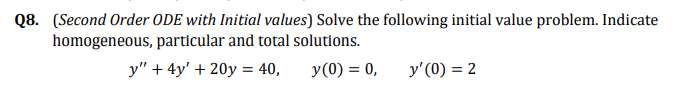 Solved Q8. (Second ﻿Order ODE with Initial values) ﻿Solve | Chegg.com