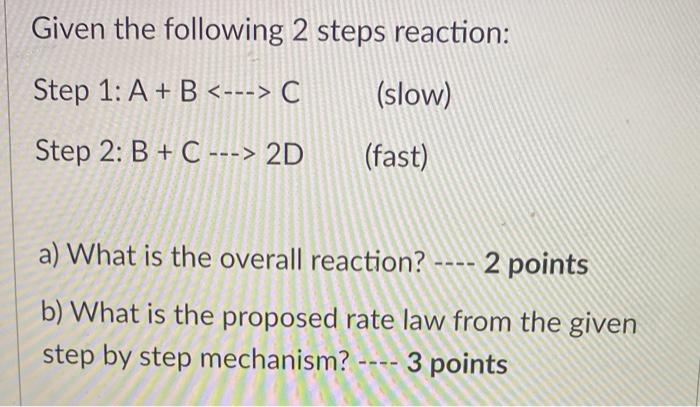 Solved Given the following 2 steps reaction: Step 1: A + B | Chegg.com