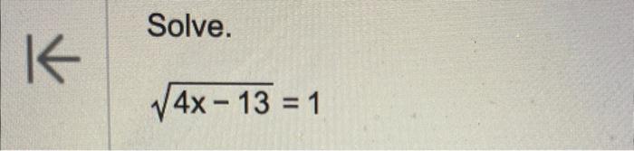 Solved Solve. 4x−13=1 | Chegg.com