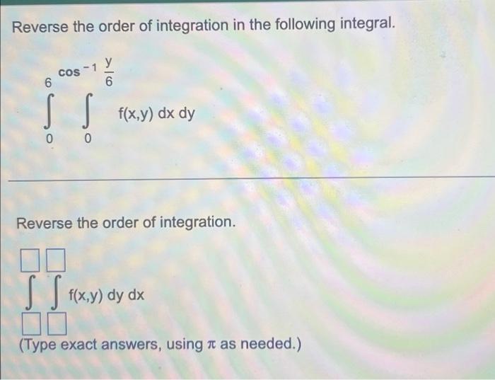 Solved Reverse the order of integration in the following | Chegg.com