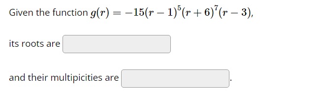 Solved Given the function g(r)=-15(r-1)5(r+6)7(r-3),its | Chegg.com