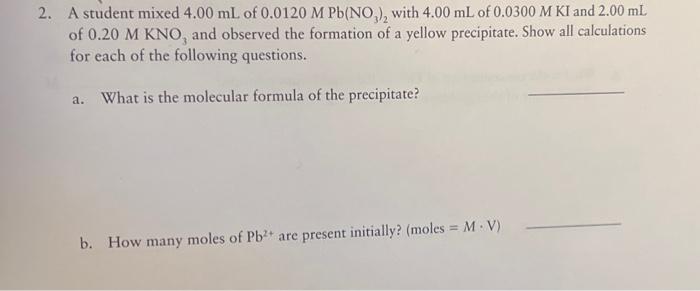 Solved 2. A student mixed 4.00 mL of 0.0120MPb(NO3)2 with | Chegg.com