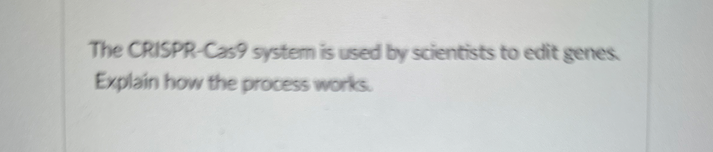Solved The CRISPR-Cas9 ﻿system is used by scientists to edit | Chegg.com