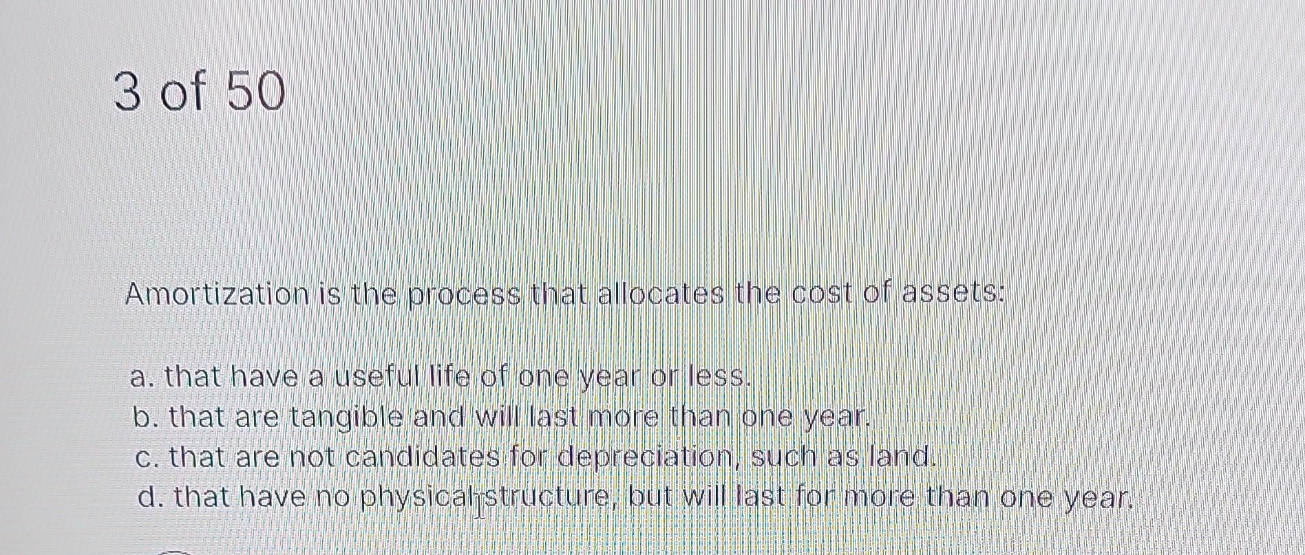 Solved 3 of 50 Amortization is the process that allocates | Chegg.com