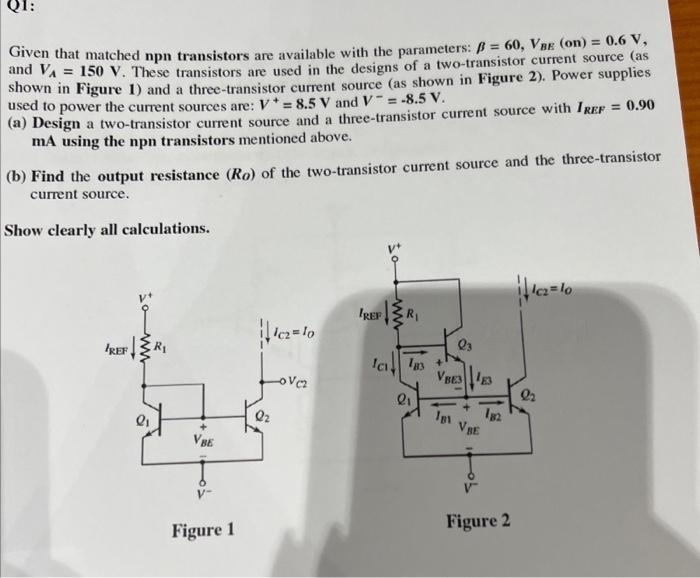 Solved Given that matched npn transistors are available with | Chegg.com