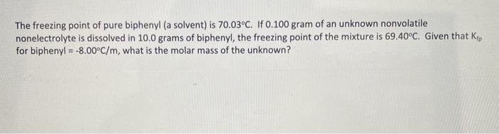 Solved The freezing point of pure biphenyl (a solvent) is | Chegg.com