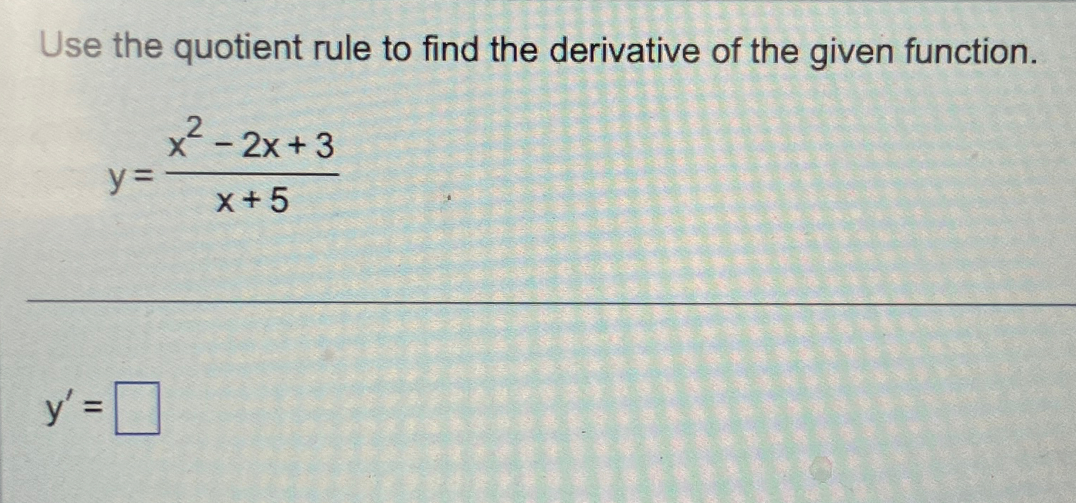 Solved Use the quotient rule to find the derivative of the | Chegg.com