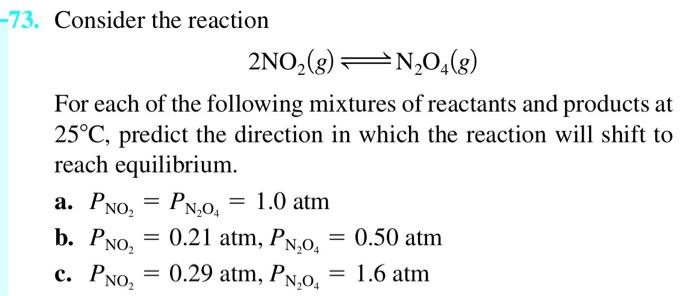 Solved 73. Consider the reaction 2NO2(g)⇌N2O4(g) For each of | Chegg.com