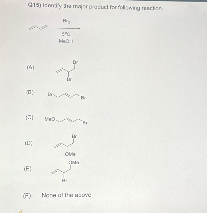 Solved Q15) Identify the major product for following | Chegg.com