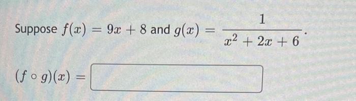 Solved Suppose f(x)=9x+8 and g(x)=x2+2x+61 (f∘g)(x)= | Chegg.com