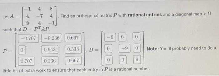 Solved Let A=⎣⎡−1484−7484−1⎦⎤. Find an orthogonal matrix P | Chegg.com