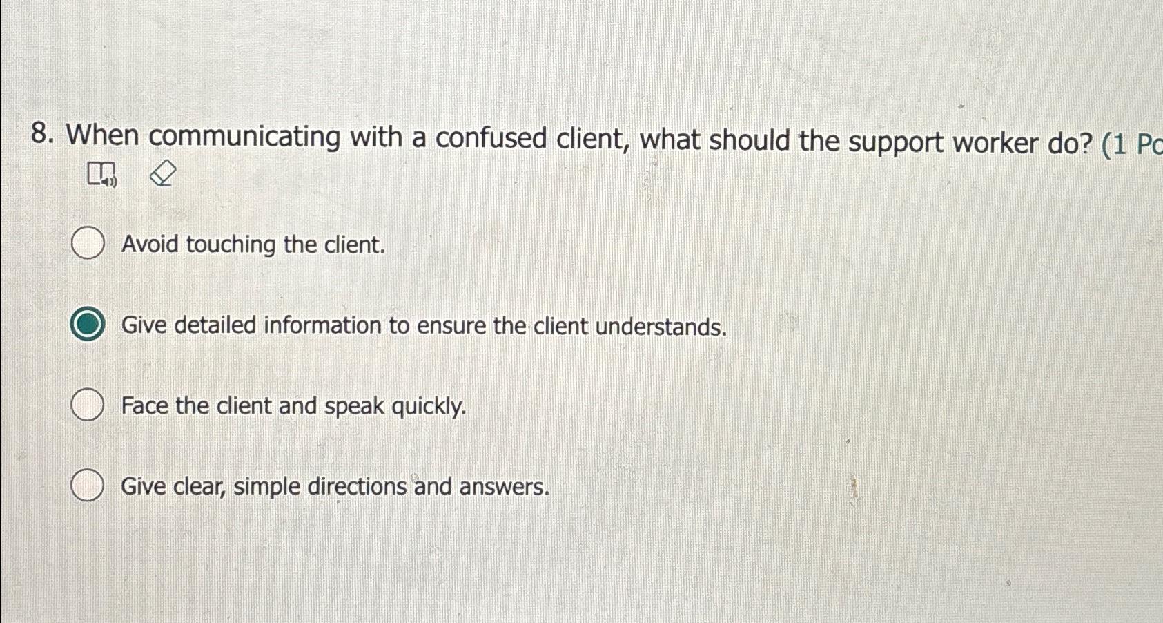 Solved When communicating with a confused client, what | Chegg.com