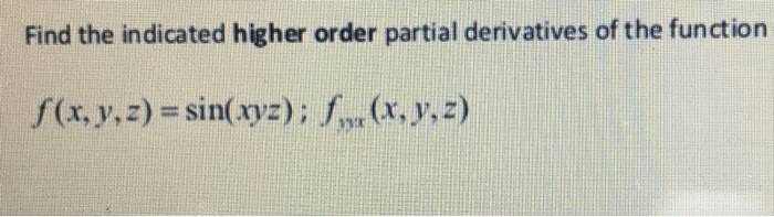 Solved Find the indicated higher order partial derivatives | Chegg.com