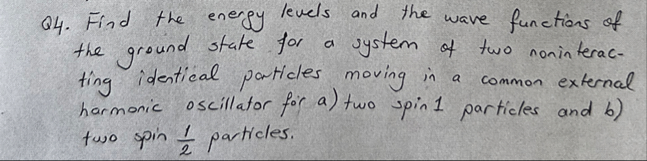 [Solved]: Q4. Find the energy levels and the wave functions