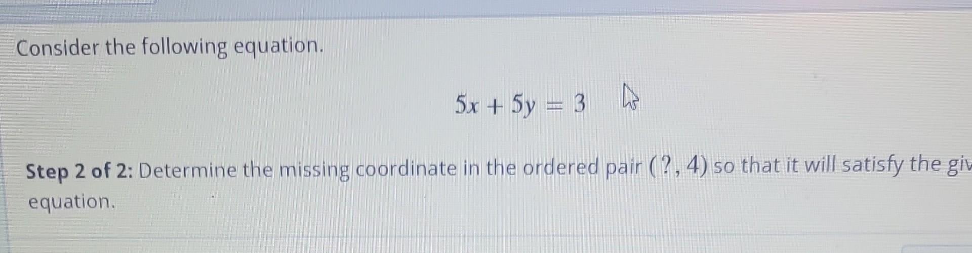 Solved Consider the following equation. 5x+5y=3 Step 2 of 2 | Chegg.com