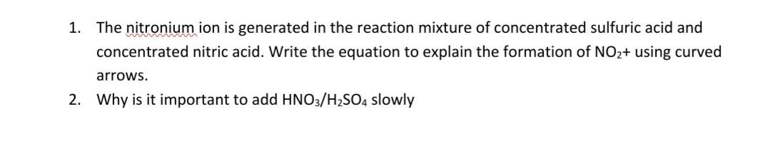 Solved 1. The nitronium ion is generated in the reaction | Chegg.com