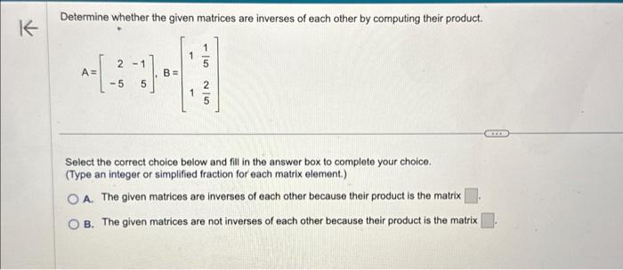 Solved Determine whether the given matrices are inverses of | Chegg.com