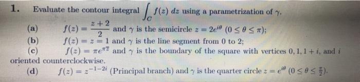 Solved 1. Evaluate the contour integral ["(z) dz using a | Chegg.com