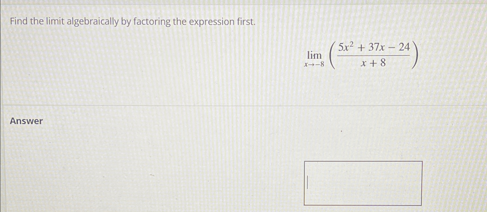 Solved Find the limit algebraically by factoring the | Chegg.com
