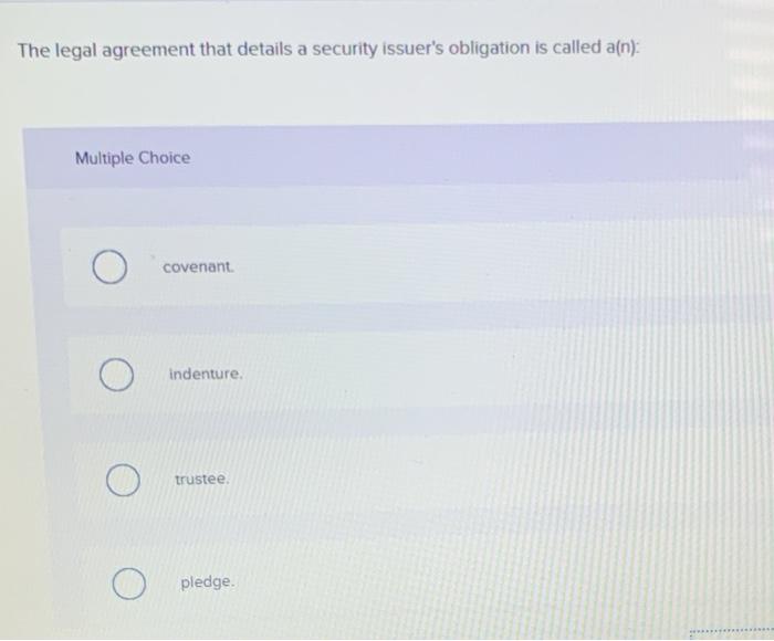 Solved The legal agreement that details a security issuer's | Chegg.com