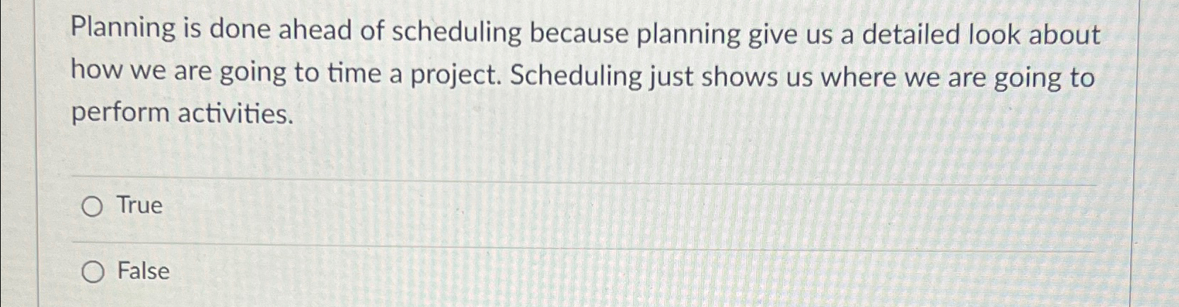 Solved Planning is done ahead of scheduling because planning | Chegg.com