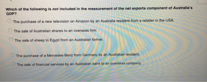 Which Of The Following Is Not Included In The Measurement Of The Net Exports Component Of which-of-the-following-is-not-included-in-the-measurement-of-the-net-exports-component-of