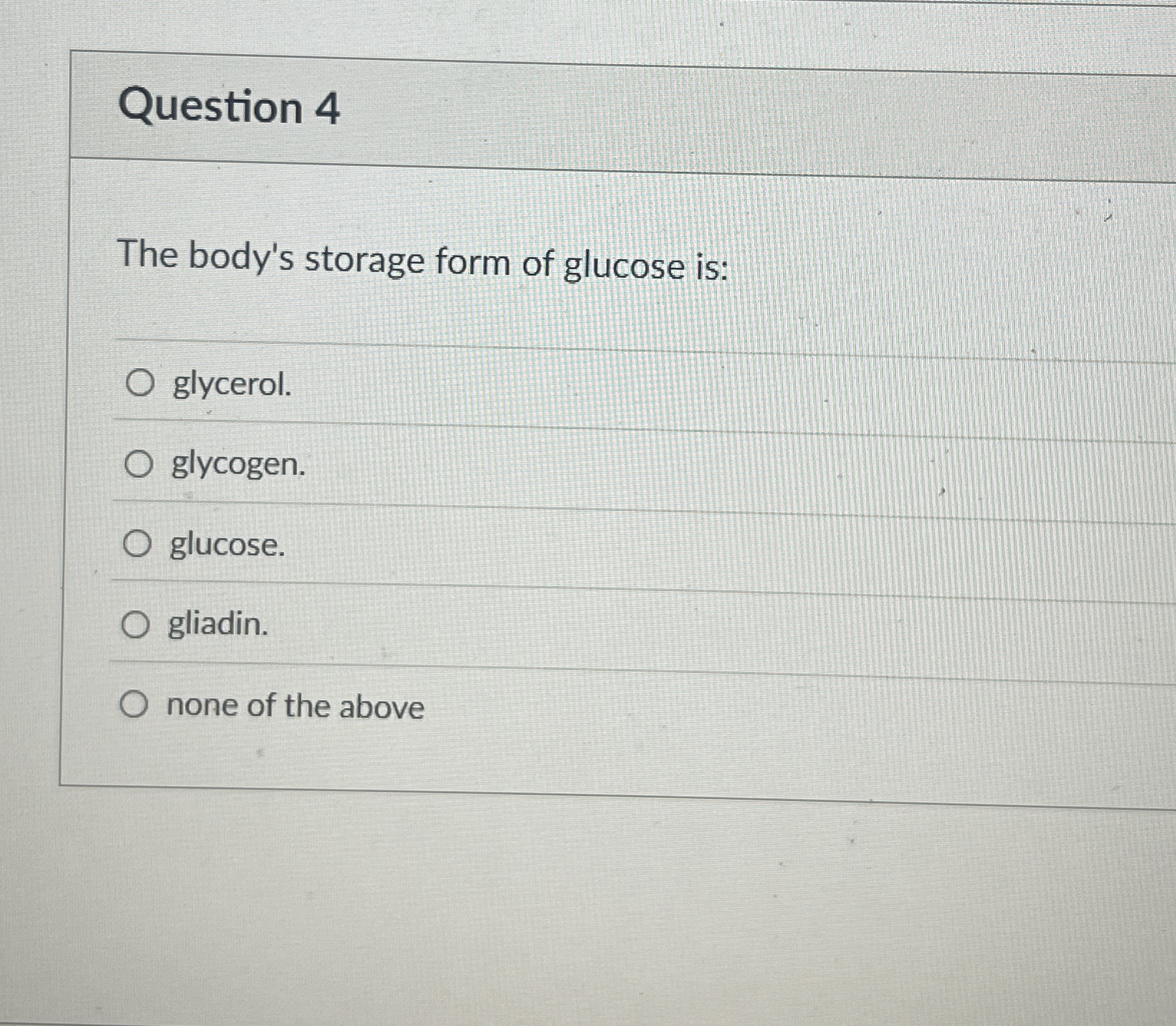 Solved Question 4The body's storage form of glucose | Chegg.com