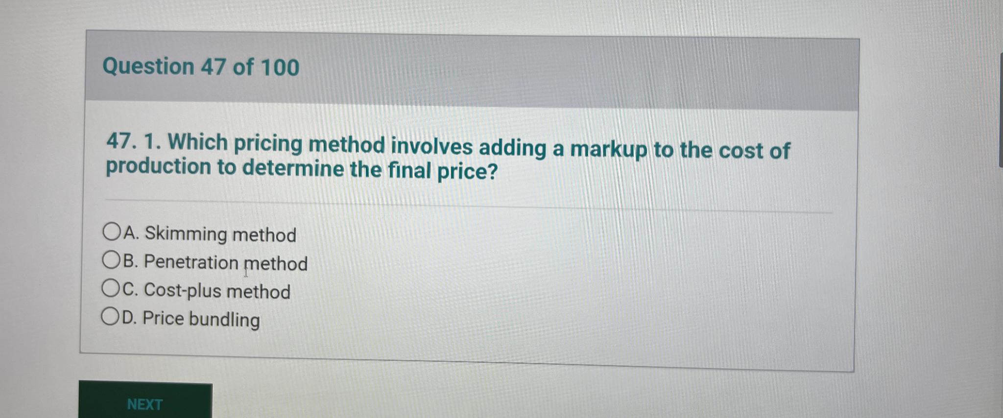 Solved Question 47 ﻿of 10047. 1. ﻿Which pricing method | Chegg.com
