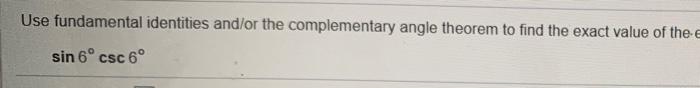 Solved Use fundamental identities and/or the complementary | Chegg.com