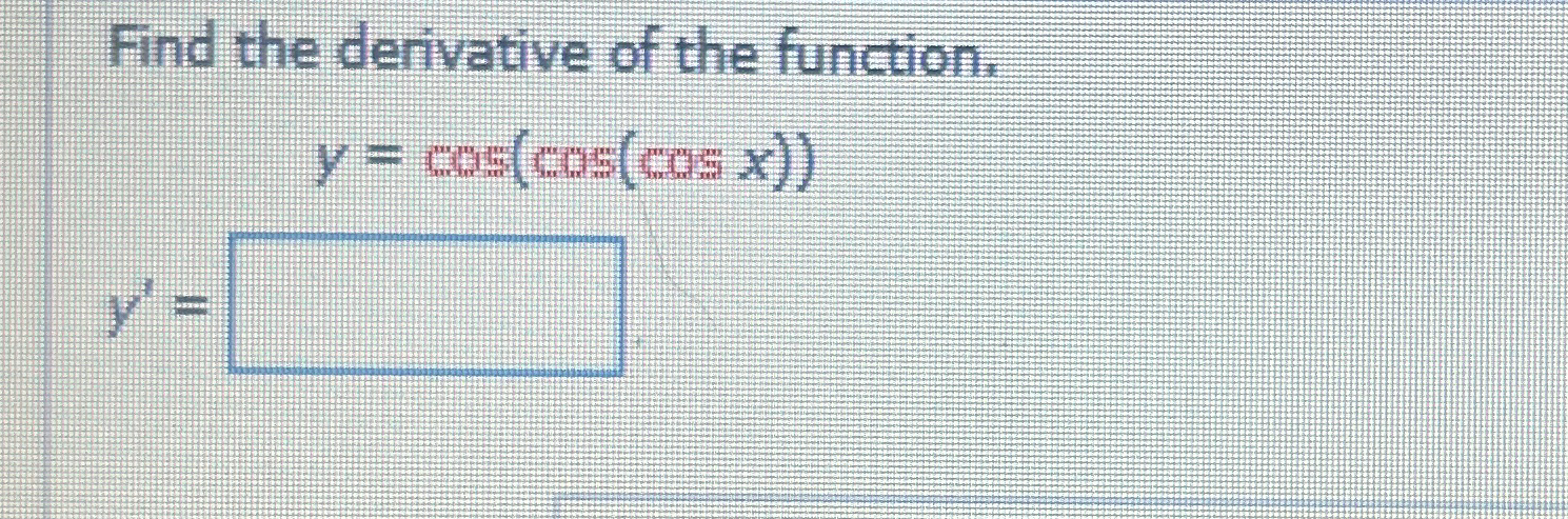Solved Find the derivative of the | Chegg.com