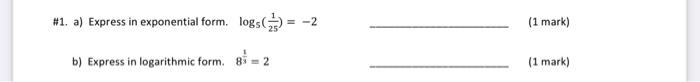 Solved H1. a) Express in exponential form. log5(251)=−2 (1 | Chegg.com