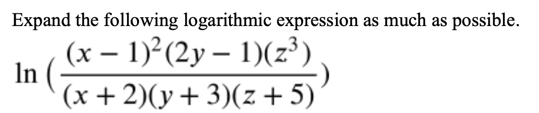 Solved Expand the following logarithmic expression as much | Chegg.com