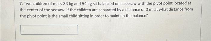Solved 7. Two children of mass 33 kg and 54 kg sit balanced | Chegg.com